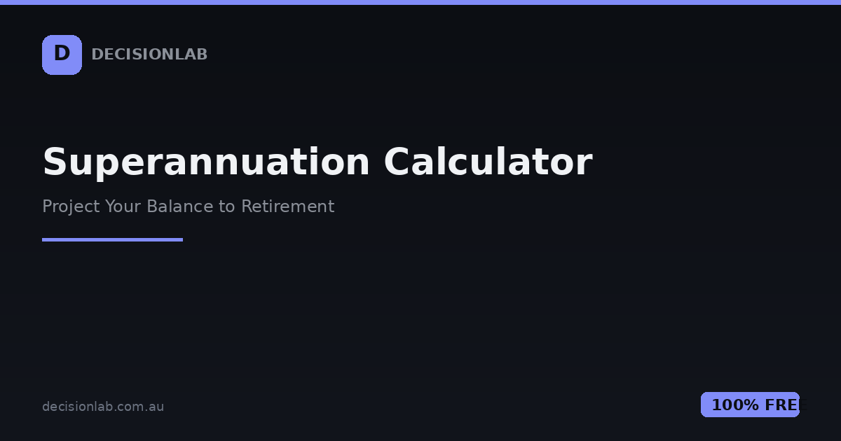 Superannuation Calculator Australia 2025–26 | DecisionLab